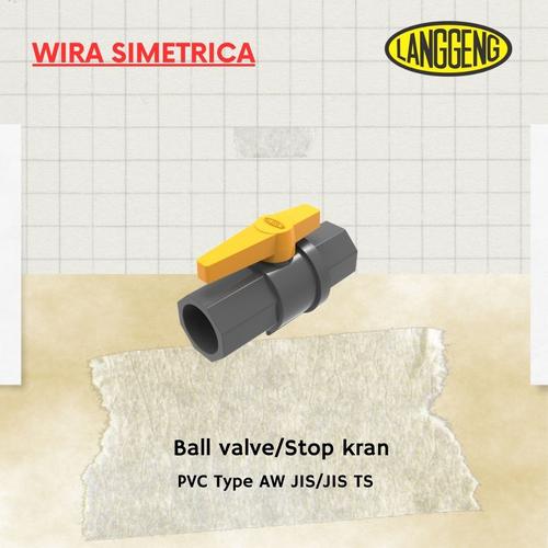 Jual Ball valve/Stop kran PVC Type AW JIS/JIS TS merk Langgeng ukuran 0,5 s.d. 1,5in - 0,5 ...
