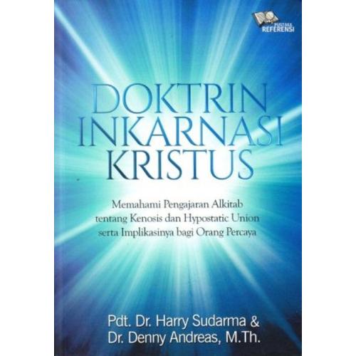 Jual Doktrin Inkarnasi Kristus, Memahami Pengajaran Alkitab Tentang ...