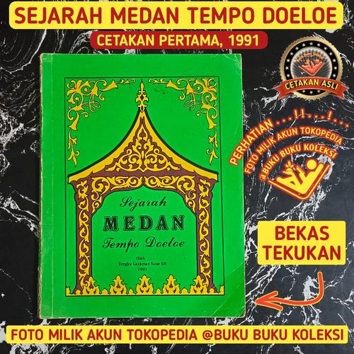 Jual SEJARAH MEDAN TEMPO DOELOE, CETAKAN PERTAMA 1991, KARYA TENGKU ...