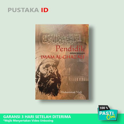 Jual Buku Pendidik Dalam Konsepsi Imam Al-Ghazali - Muhammad Nafi ...