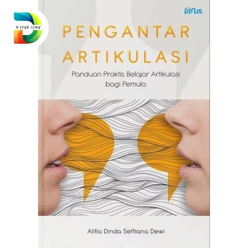 Jual Buku Pengantar Artikulasi Panduan Praktis Belajar Artikulasi Bagi ...