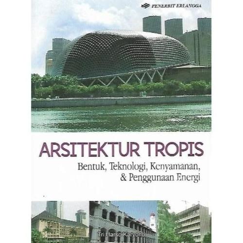 Jual Arsitektur Tropis Bentuk Teknologi Kenyamanan Dan Penggunaan ...
