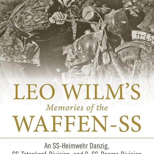Jual Wilm, Leo - Leo Wilm's Memories of the Waffen-SS: An Ss-Heimwehr ...