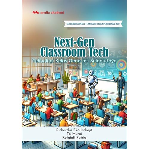 Jual Next-Gen Classroom Tech; Teknologi Kelas Generasi Selanjutnya - Kab. Sleman - PENERBIT ...