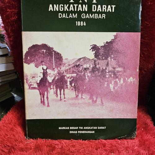 Jual BUKU TNI ANGKATAN DARAT DALAM FAMBAR 1984 ( BUKU ANTIK) - Jakarta ...