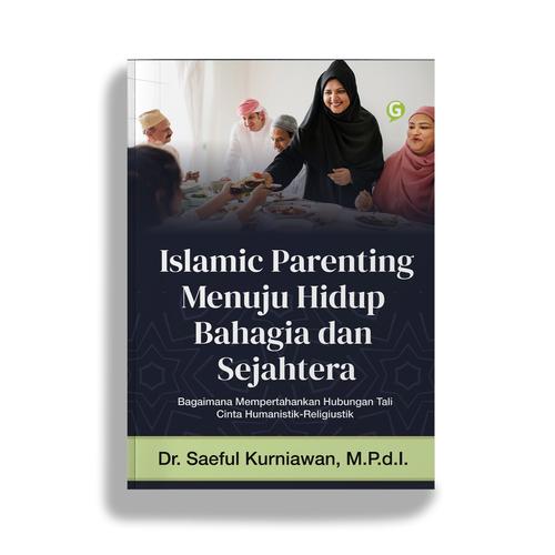 Jual buku Islamic Parenting Menuju Hidup Bahagia dan Sejahtera penulis ...