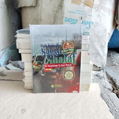 Jual Buku SILSILAH FIQIH PRAKTIS FIQIH BEPERGIAN SOLUSI SHALAT DI PERJALANAN DAN SAAT MACET ...