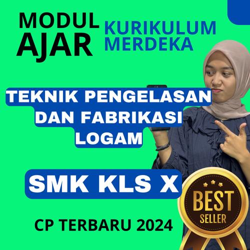 Jual MODUL AJAR KURIKULUM MERDEKA SMK TEKNIK PENGELASAN DAN FABRIKASI LOGAM KELAS 10 ATAU ...