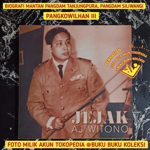 Jual BIOGRAFI MANTAN PANGDAM TANJUNGPURA, PANGDAM SILIWANGI DAN PANGKOWILHAN 3, LETJEN TNI A.J ...