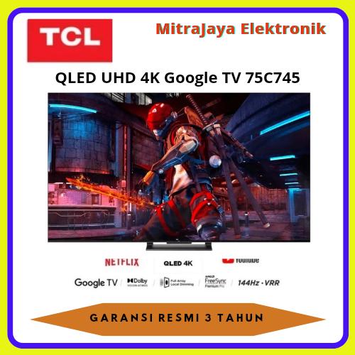 Promo TCL 75C745 QLED 4K ANDROID GOOGLE TV HDR10+ VRR MEMC 75 INCH Cicil 0% 3x - Jakarta Selatan ...