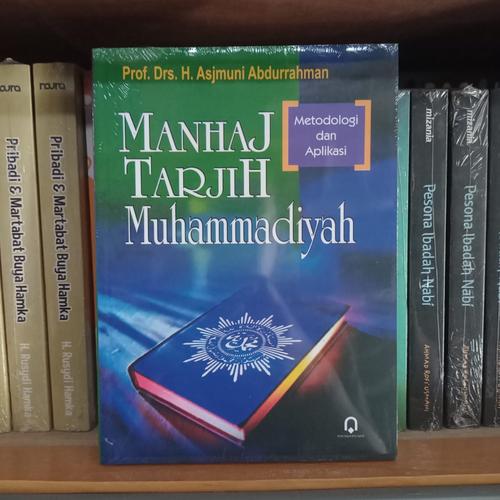 Jual Manhaj Tarjih Muhammadiyah - Metode & Aplikasi Asjmuni Abdurrahman ...