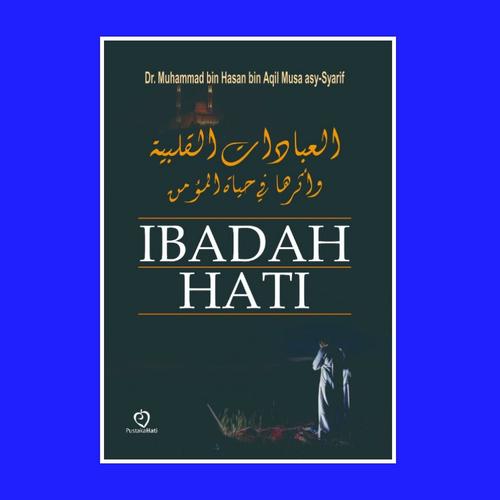Jual IBADAH HATI. Muhammad bin Hasan bin Aqil Musa As-Syarif. Pustaka Hati. Buku Original. Baru ...