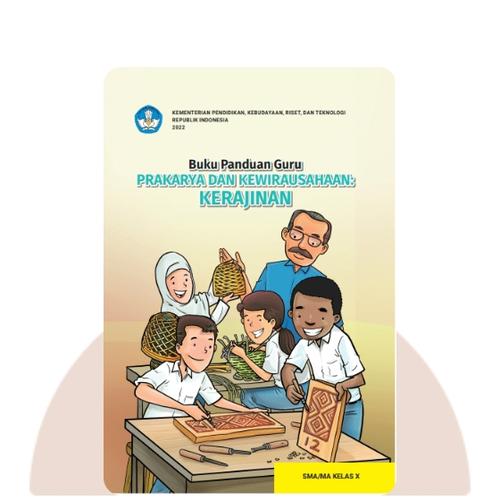 Jual BUKU PANDUAN GURU PRAKARYA DAN KEWIRAUSAHAAN KERAJINAN SMA/MA KELAS 10 - Kab. Bogor ...