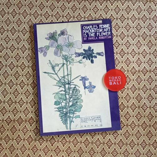 Jual Buku Art Is the Flower by Charles R Mackintosh, buku arsitektur ...