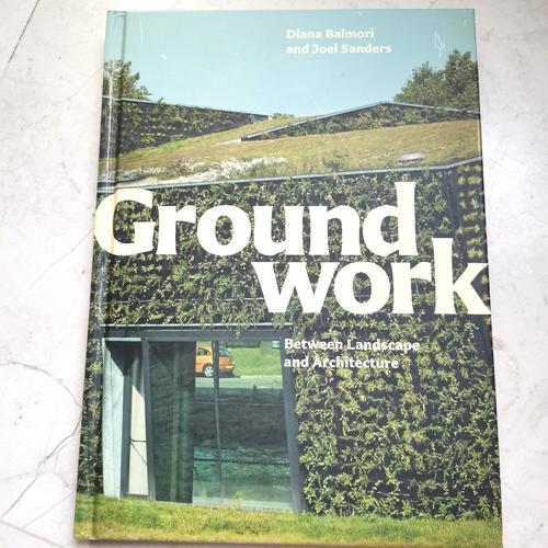 Jual Groundwork between landscape and architecture diana & joel buku ... Jual Groundwork between landscape and architecture diana & joel buku ...