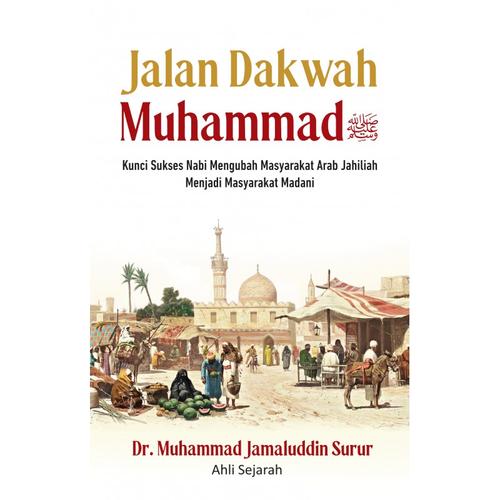 Jual Jalan Dakwah Muhammad Kunci Sukses Nabi Mengubah Masyarakat Arab ...