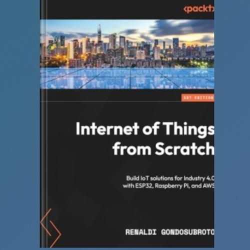 Jual Buku Internet of Things from Scratch: Build IoT solutions for Industry 4.0 with ESP32 ...