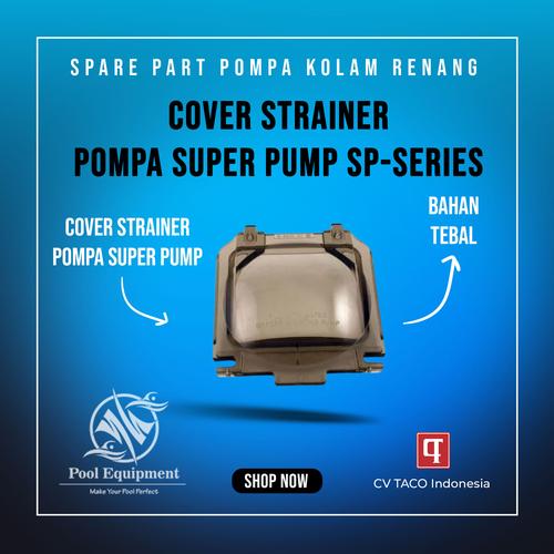 Promo Cover Strainer Pompa SUPER PUMP SP Series 1HP - 1.5 HP - 2 HP - 3 ...