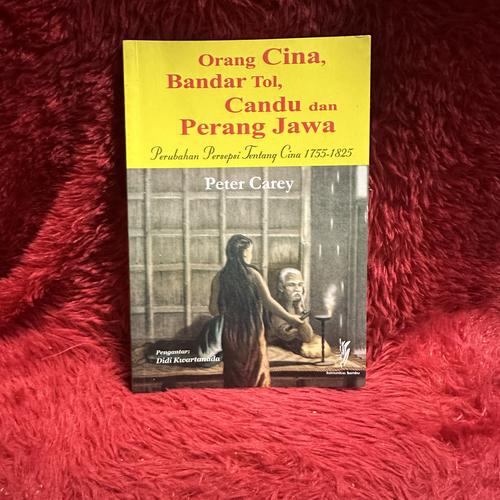 Jual BUKU ORANG CINA,BANDAR TOL,CANDU DAN PERANG JAWA BY PETER CAREY ...