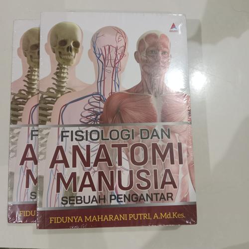 Jual FISIOLOGI DAN ANATOMI MANUSIA sebuah pengantar- Fidunya Maharani putri - Jakarta Selatan ...