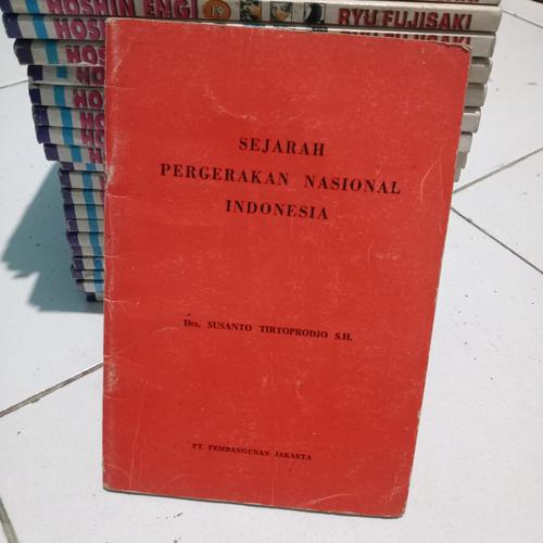 Jual SEJARAH PERGERAKAN NASIONAL INDONESIA OLEH DRS. SUSANTO TIRTOPRODJO - Kab. Mojokerto - BUKU ...