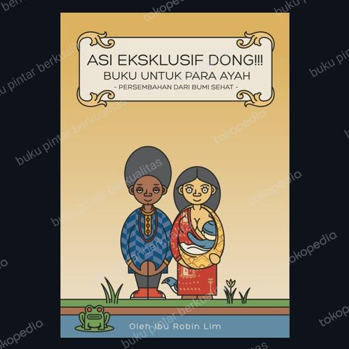 Jual Asi Eksklusif dong Buku untuk para ayah oleh Ibu Robin Lim ...