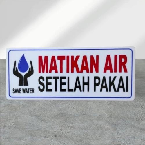 Jual Akrilik papan peringatan tulisan MATIKAN AIR SETELAH PAKAI 9×22cm ...