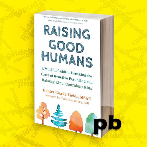 Jual Raising Good Humans: A Mindful Guide to Breaking the Cycle of Reactive Parenting and ...