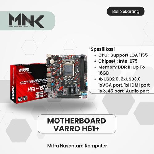 Jual MOTHERBOARD VARRO H61 PLUS / B75 (USB 3.0) M.2 NVME & M.2 SATA SOCKET 1155 - Kota ...
