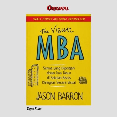 Jual Buku The Visual MBA Semua Yang Dipelajari Dalam Dua Tahun Di ...