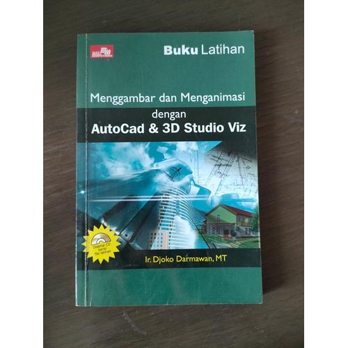 Jual BUKU MENGGAMBAR DAN MENGANIMASI DENGAN AUTOCAD & 3D STUDIO VIZ - Jakarta Barat ...
