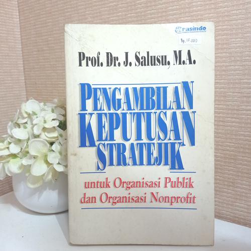 Jual Pengambilan Keputusan Stratejik untuk Organisasi Publik dan Organisasi Nonprofit - Kota ...