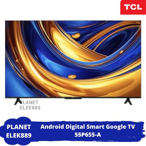 Jual LED Android Digital Smart Google TV TCL 55P655-A 55" 4K UHD - Kab ...