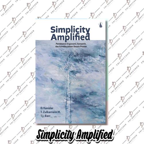 Jual Simplicity Amplified, Pendekatan Ergonomi, Semantik dan Estetika dalam desain Produk - Kab ...