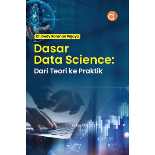 Jual Deepublish - Buku Dasar Data Science: Dari Teori ke Praktik - Buku Sains dan Teknologi ...