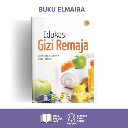 Jual Buku Edukasi Gizi Remaja Bambang Edi Susyanto Wilda Fadhilah ...