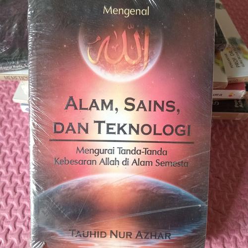 Jual MENGENAL ALLAH ,ALAM,SAINS DAN TEKNOLOGI-Mengurai Tanda tanda ...