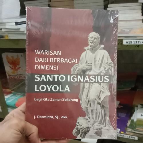Promo WARISAN DARI BERBAGAI DIMENSI SANTO IGNASIUS LOYOLA - Kota Bekasi ...