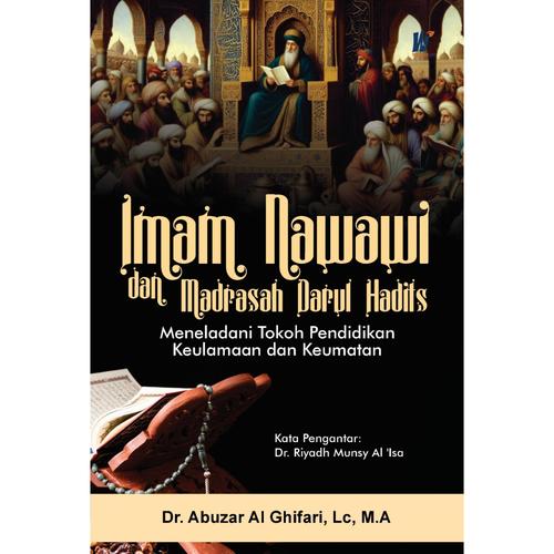 Jual Imam Nawawi dan Madrasah Darul Hadits Meneladani Tokoh Pendidikan keulamaan dan Keumatan ...