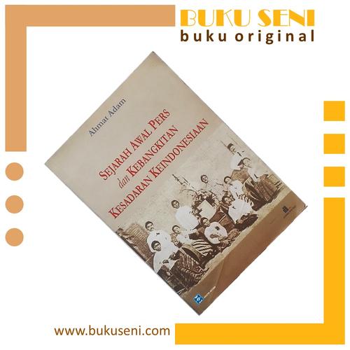 Jual BUKU ORI Ahmat Adam: Sejarah Awal Pers dan Kebangkitan Kesadaran ...