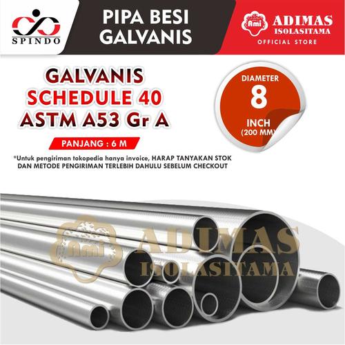 Jual Pipa Besi Galvanis Ukuran 8 Inch Tipe Schedule 40 ASTM A53 Gr A Merek Spindo Panjang 4 ...
