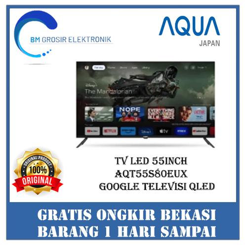 Promo AQUA TV LED AQT55S80EUX TV 55INCH GOOGLE TV - Kota Bekasi - BM ...