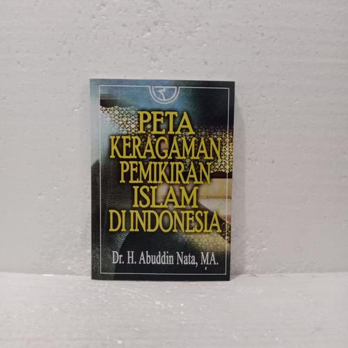 Jual PETA KERAGAMAN PEMIKIRAN ISLAM DI INDONESIA oleh Dr. H. Abuddin ...