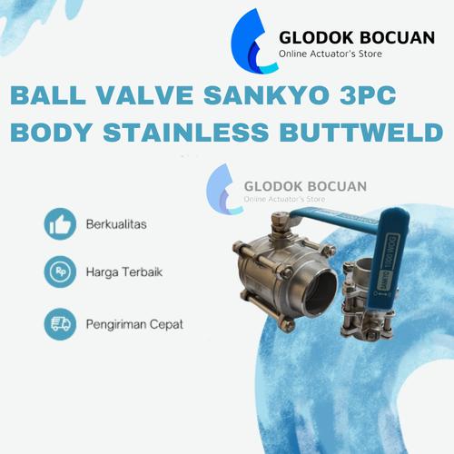 Jual BALL VALVE SANKYO 3PC BODY STAINLESS BUTTWELD 3" Inch - Jakarta Barat - GLODOK BOCUAN ...