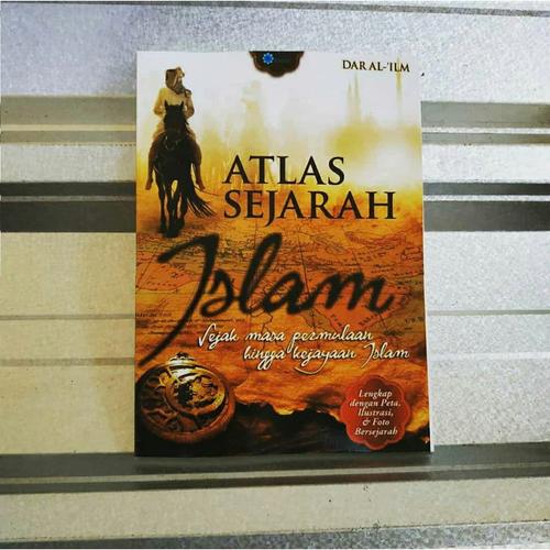 Jual Atlas Sejarah Islam / jejak masa permulaan hingga kejayaan Islam ...