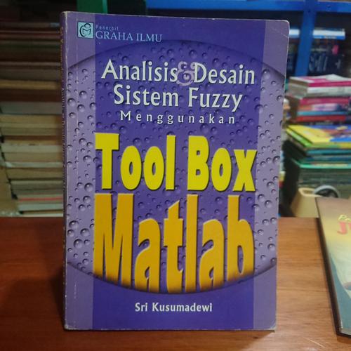 Jual ANALISIS & DESAIN SISTEM FUZZY MENGGUNAKAN TOOL BOX MATLAB - Kota ...