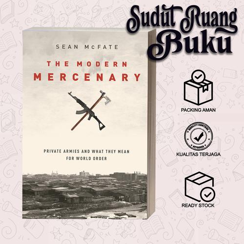 Jual The modern mercenary : private armies and what they mean for world ...