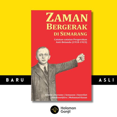 Promo ZAMAN BERGERAK DI SEMARANG Catatan-catatan Pergerakan Anti ...