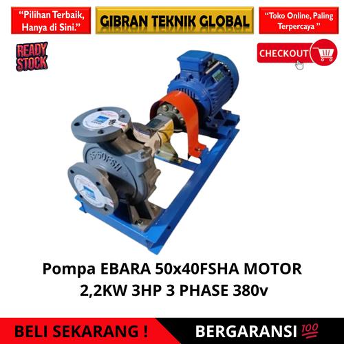 Jual Pompa EBARA 50x40FSHA MOTOR 2,2KW 3HP 3 PHASE 380v - Jakarta Barat ...