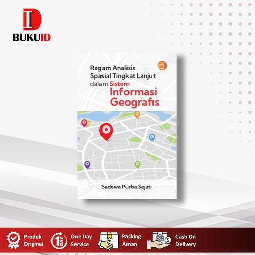 Jual Buku Ragam Analisis Spasial Tingkat Lanjut dalam Sistem Informasi Geografis - Sadewa Purba ...